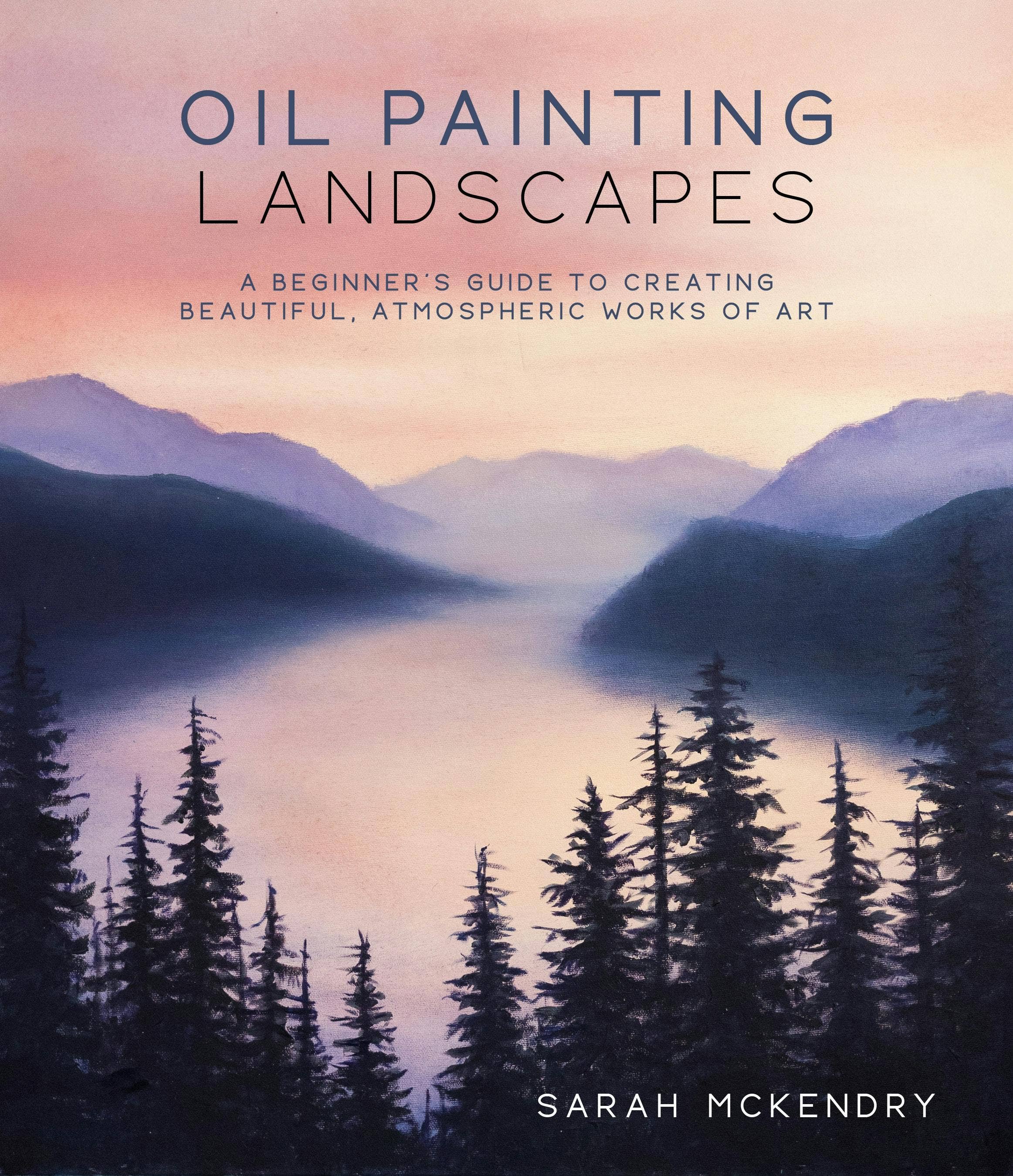 Oil Painting Landscapes: Beginner's Guide To Atmospheric Art – The ...
